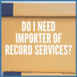 Importer of Record (IOR): Everything You Need to Know