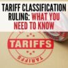 Tariff Classification Ruling: What You Need to Know