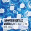 9 Things You Need to Know to Import Bottled Water to the U.S.