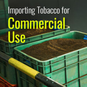 How to Import Tobacco in USA: A Practical Guide for Profit